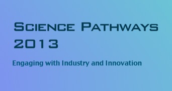 Science Pathways 2013: Engaging with industry and innovation ...
